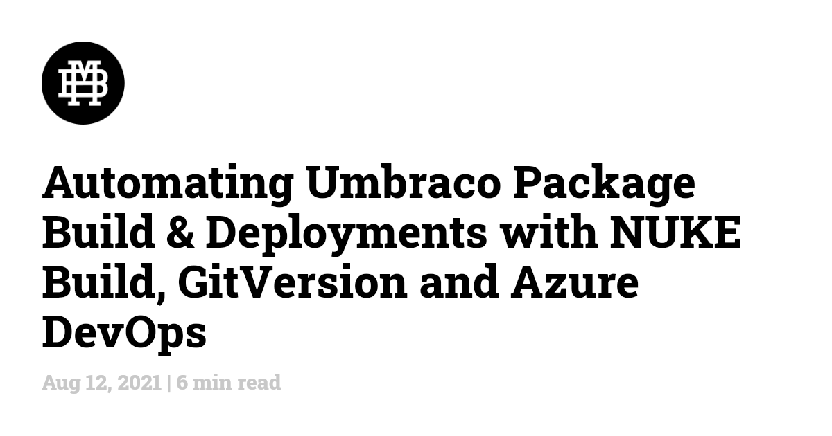 Automating Umbraco Package Build & Deployments with NUKE Build, GitVersion and Azure DevOps ...