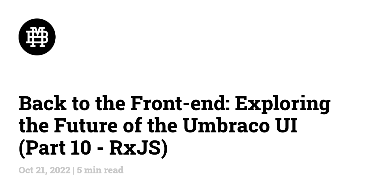 Back To The Front End Exploring The Future Of The Umbraco Ui Part 10 6826