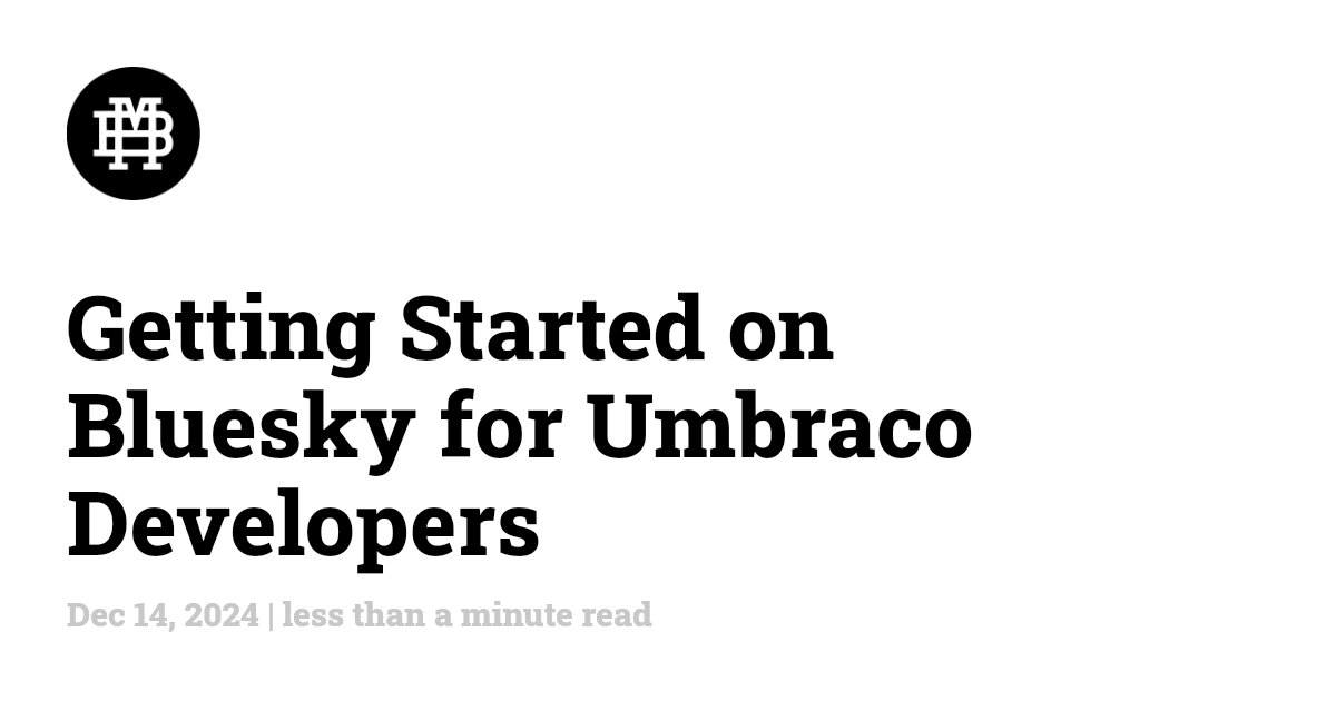 Getting Started on Bluesky for Umbraco Developers | mattbrailsford.dev Getting Started on Bluesky for Umbraco Developers | mattbrailsford.dev